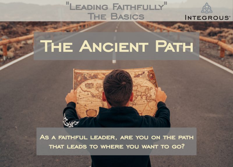 Integrous | #160 - "Leading Faithfully" Basics - The Ancient Path